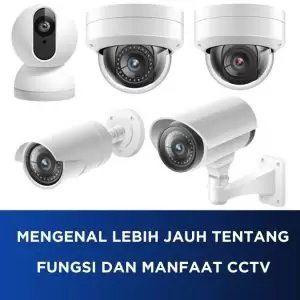 Mengenal Lebih Jauh Tentang Fungsi dan Manfaat CCTV – Harga Terbaru ...
